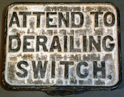 Railroad; Track Sign, Attend to Derailing Switch, Cast Iron, 10 inch.