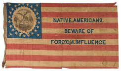 Flag; Political, Native American Party, Beware of Foreign Influence ...
