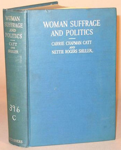 History; Catt & Schuler, Woman Suffrage and Politics..., 1st Edition.